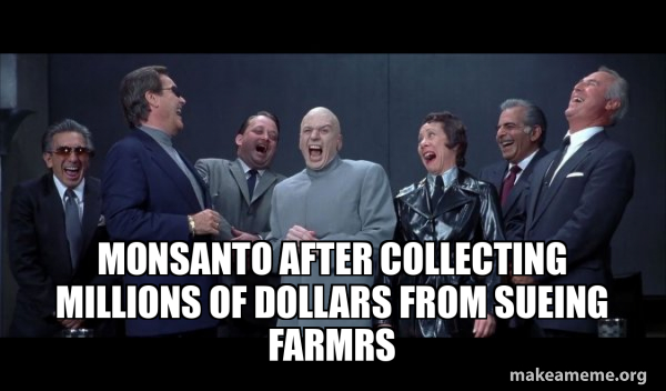 Monsanto after collecting millions of dollars from sueing farmrs - Dr ...