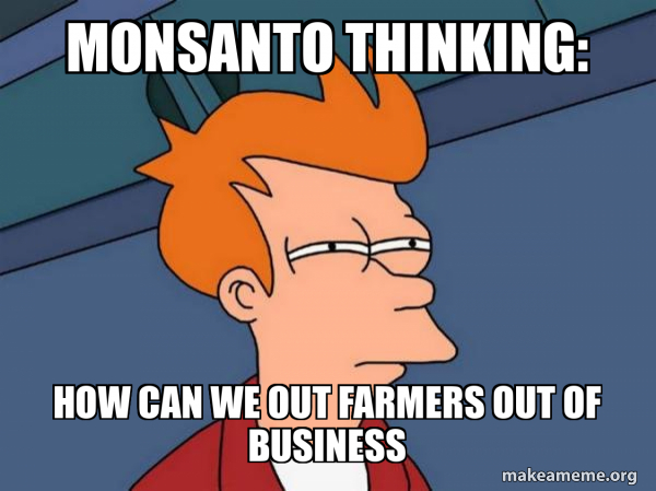 Monsanto thinking: How can we out farmers out of business - Futurama ...