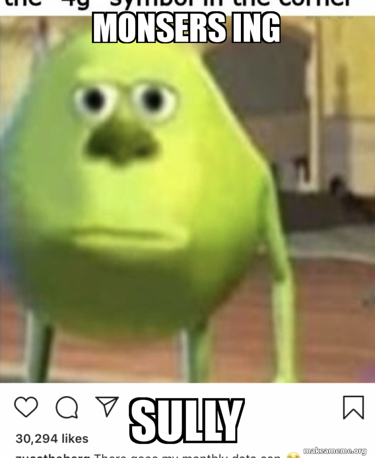 Monsers ing Sully Meme Generator