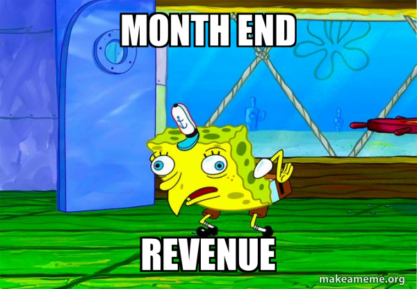 MoNtH eNd ReVeNuE - Mocking SpongeBob Meme Generator