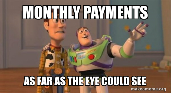 Monthly payments as far as the eye could see - Buzz and Woody (Toy ...