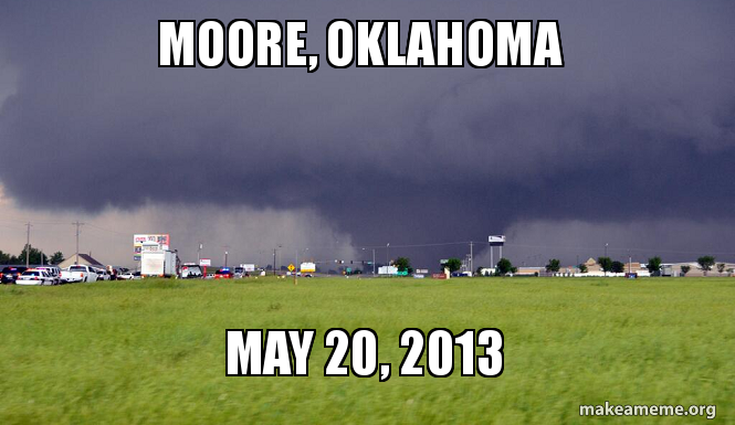 Moore, Oklahoma May 20, 2013 Meme Generator