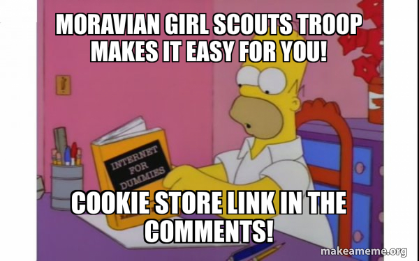 MORAVIAN GIRL SCOUTS TROOP MAKES IT EASY FOR YOU! COOKIE STORE LINK IN ...
