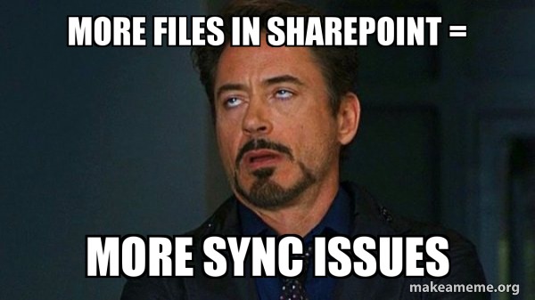 More Files In Sharepoint = More Sync Issues - Tony Stark Eye Roll Meme ...