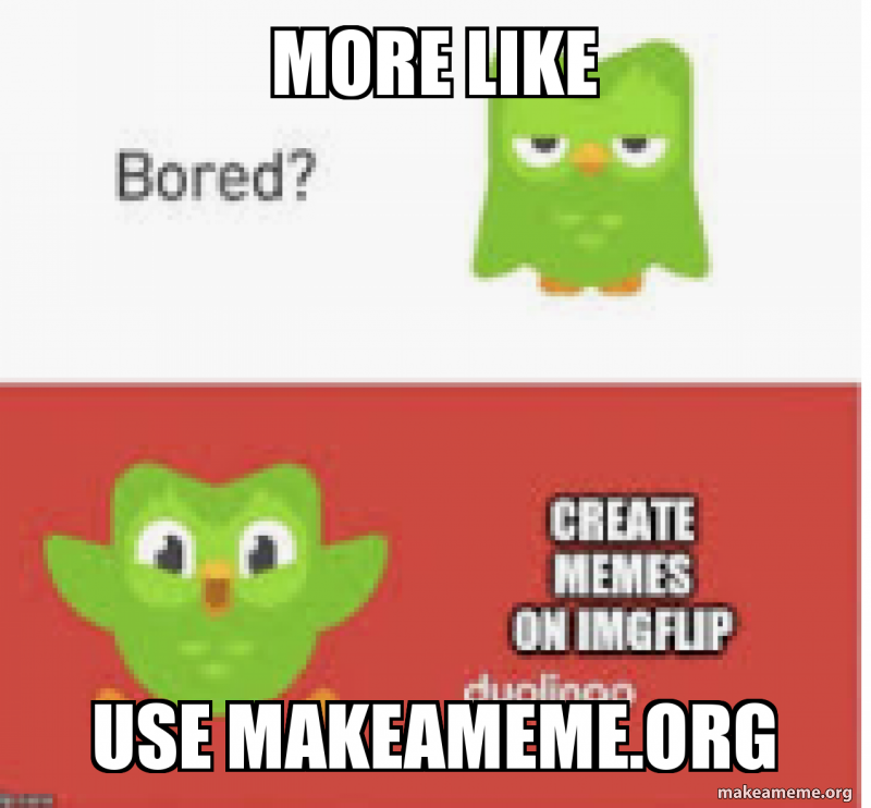 more like use makeameme.org - MEME Meme Generator