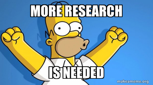 MORE RESEARCH IS NEEDED - Happy Homer Meme Generator