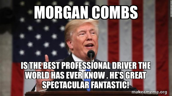 Morgan Combs Is the best professional driver the world has ever know ...