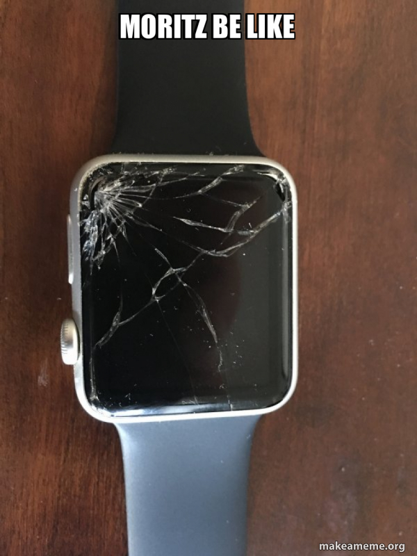 moritz be like - Broken Apple Watch Meme Generator