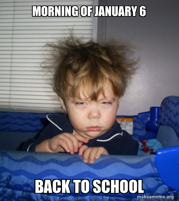 morning of january 6 back to school - Monday Mornings Meme Generator
