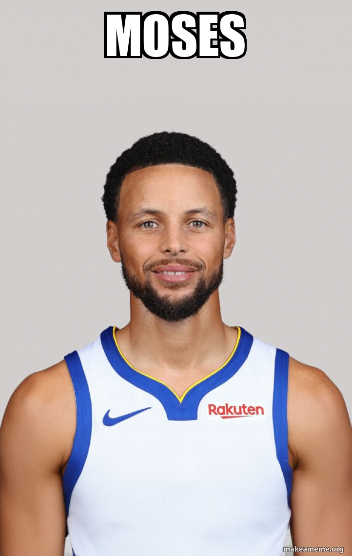 Moses - Stephen Curry Meme Generator
