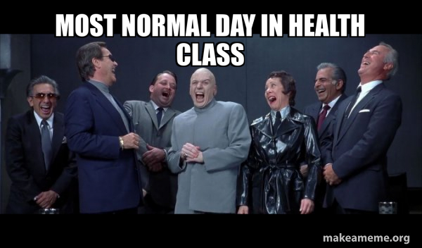 most normal day in health class - Dr Evil and Henchmen laughing - and ...