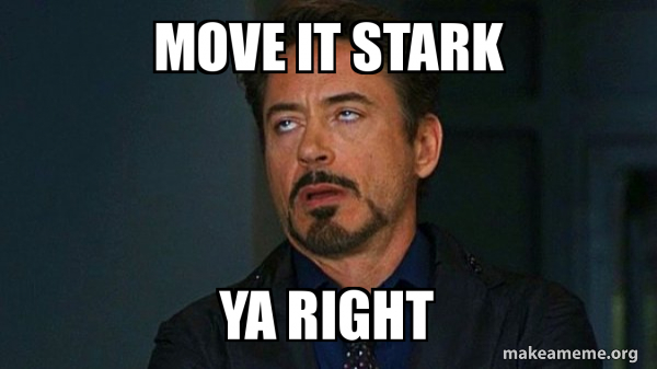 move it stark ya right - Tony Stark Eye Roll Meme Generator
