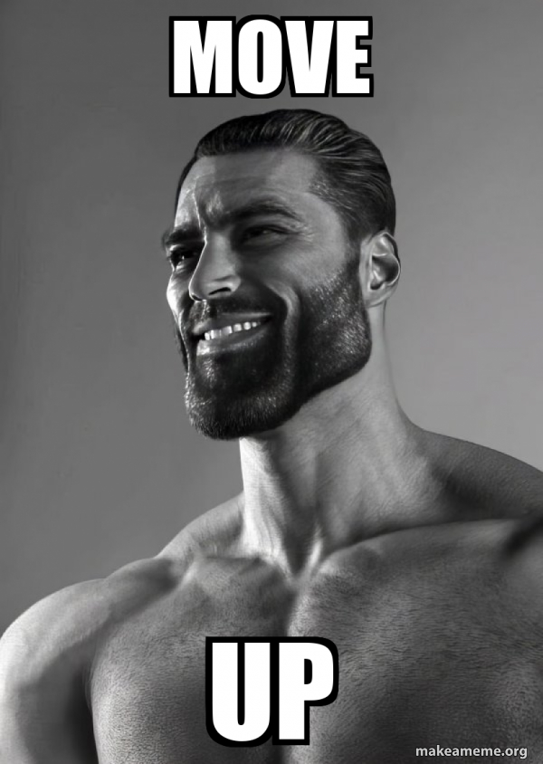 Move Up - Gigachad Meme Generator