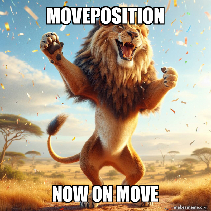 moveposition now on move Meme Generator