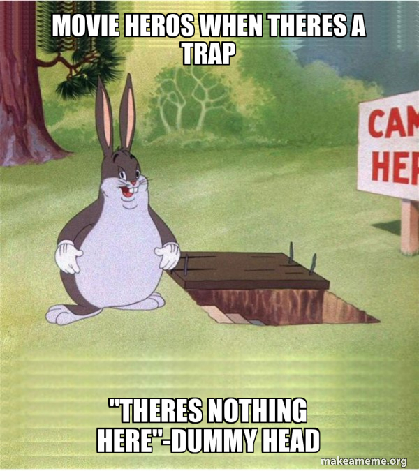 movie heros when theres a trap "theres nothing here"-dummy head - Big ...