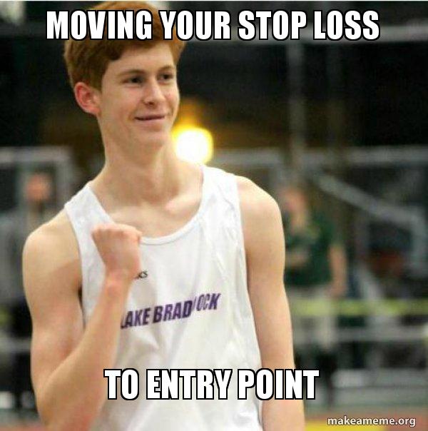 Moving your stop loss to entry point - Success Ginger Meme Generator