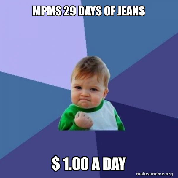 MPMS 29 Days of Jeans $ 1.00 a Day - Success Kid Meme Generator