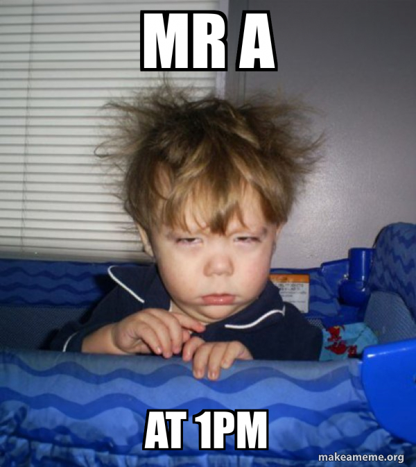 MR A AT 1PM - Monday Mornings Meme Generator