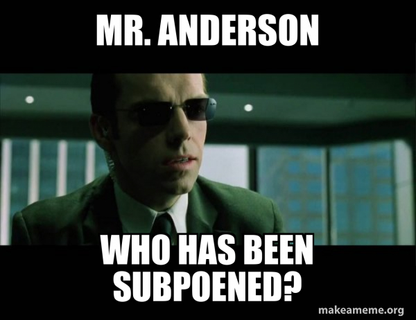 Mr. Anderson Who has been subpoened? - Agent Smith from the Matrix Meme ...
