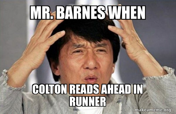 Mr. Barnes when colton reads ahead in runner - Jackie Chan Why? Meme ...