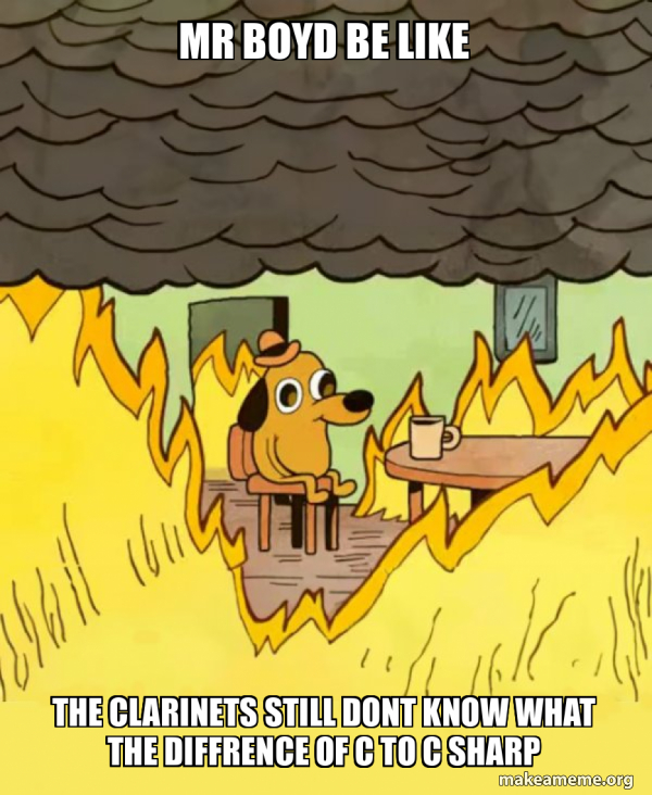 mr Boyd be like the clarinets still dont know what the diffrence of c ...