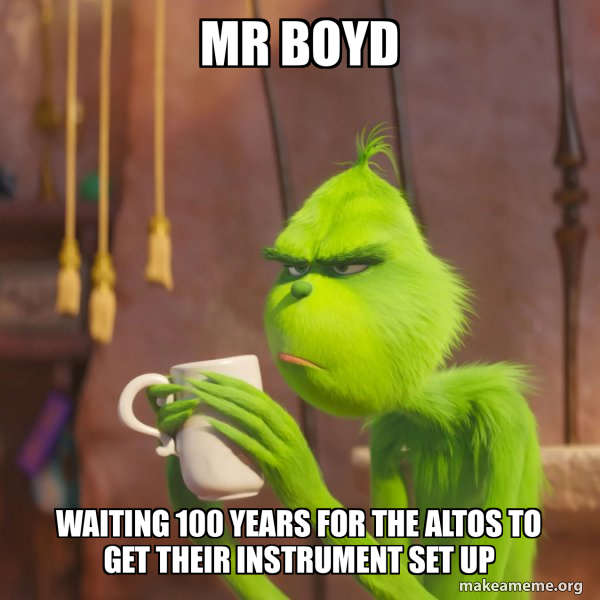 Mr boyd waiting 100 years for the altos to get their instrument set up ...
