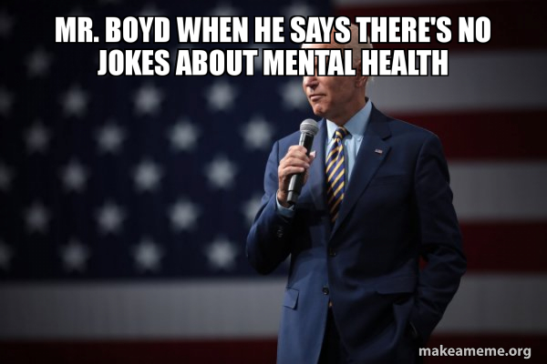 Mr. Boyd when he says there's no jokes about mental health - Joe Biden ...