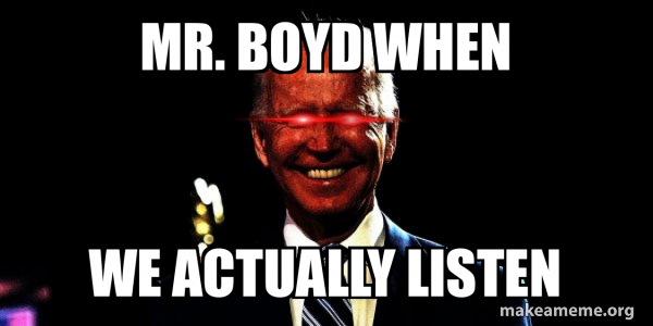 Mr. Boyd when we actually listen - Dark Brandon Meme Generator