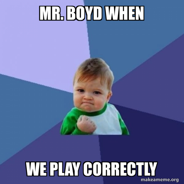 Mr. Boyd when we play correctly - Success Kid Meme Generator