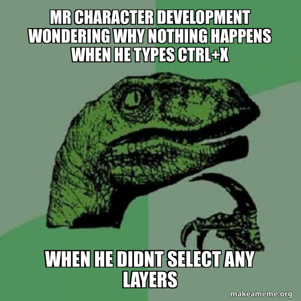 Mr Character Development wondering why nothing happens when he types ...