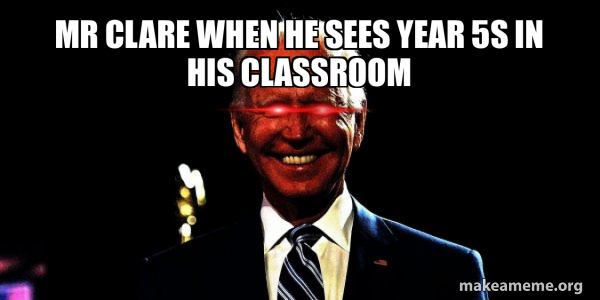 Mr Clare when he sees year 5s in his classroom - Dark Brandon Meme ...