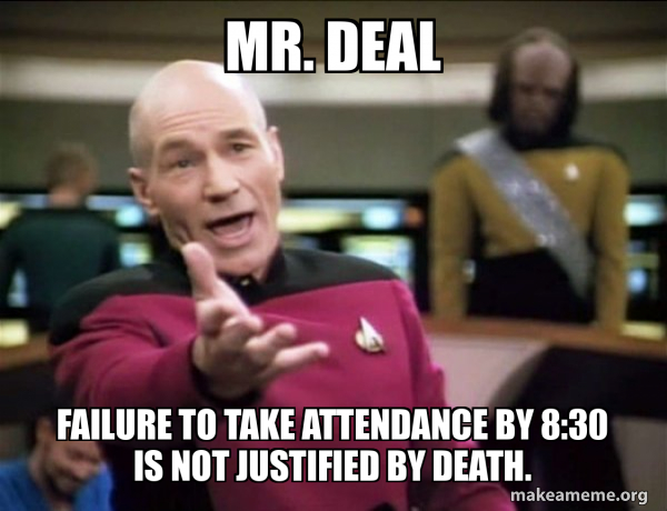 Mr. Deal Failure to take attendance by 8:30 is not justified by death ...