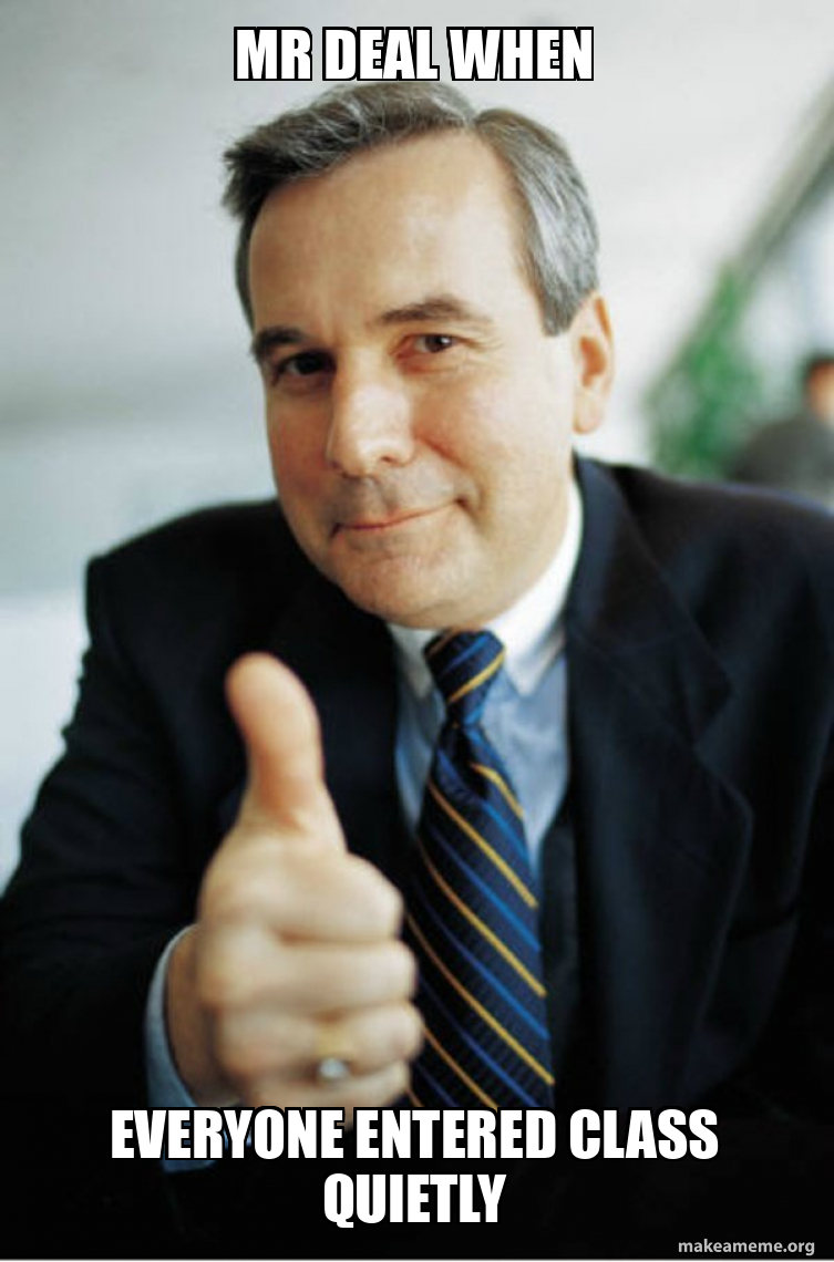 Mr Deal when Everyone entered class quietly - Good Guy Boss Meme Generator