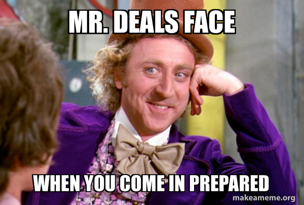 Mr. Deals face when you come in prepared - Condescending Wonka Meme ...