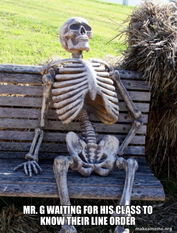 Mr. G waiting for his class to know their line order - Waiting Skeleton ...