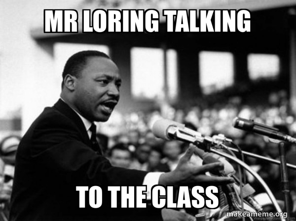 Mr Loring talking to the class - I Have a Dream (Martin Luthor King ...