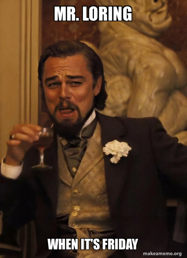 Mr. Loring when it's friday - Leonardo DiCaprio Laughing Django Meme ...