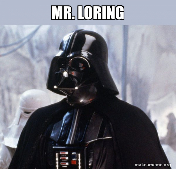 Mr. Loring - Darth Vader Meme Generator