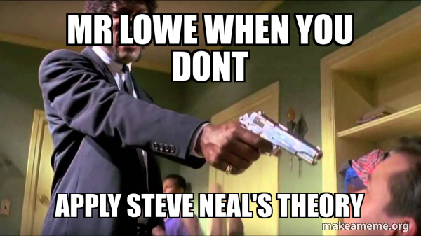 Mr lowe when you dont apply steve neal's theory - Samuel L. Jackson Say ...
