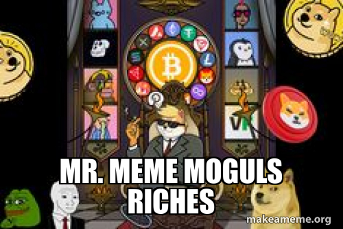Mr. Meme Moguls Riches Meme Generator
