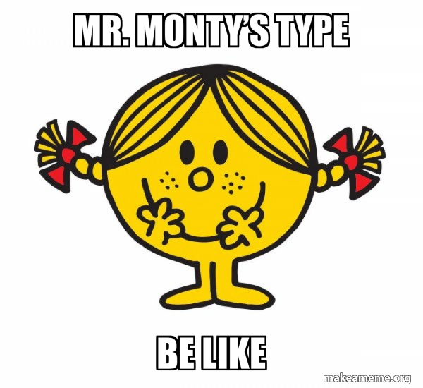 MR. Monty’s type Be like - Little Miss Sunshine Meme Generator