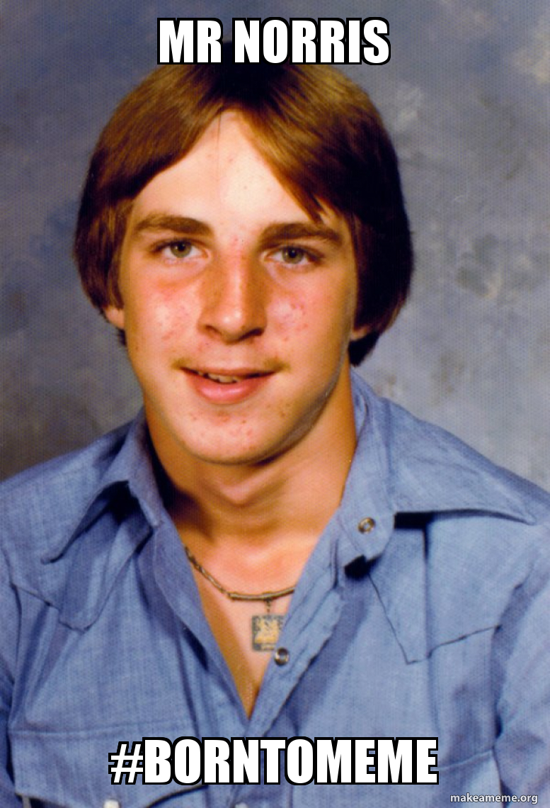 Mr Norris #BORNTOMEME - Old Economy Steven Meme Generator