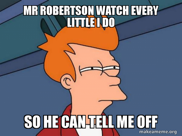 Mr Robertson watch every little i do so he can tell me off - Futurama ...