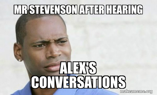 Mr Stevenson after hearing Alex's conversations - Confused Black Man ...
