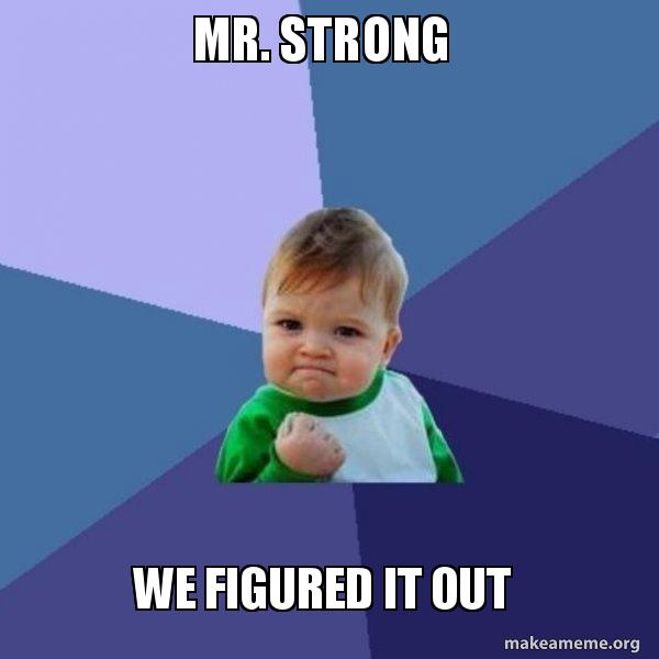Mr. Strong We Figured It Out - Success Kid Meme Generator