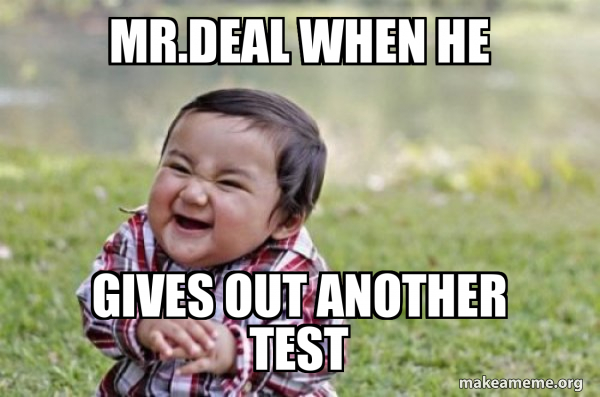 mr.deal when he gives out another test - Evil, scheming toddler Meme ...