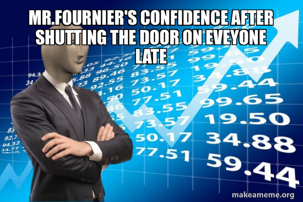 Mr.Fournier's confidence after shutting the door on eveyone late ...