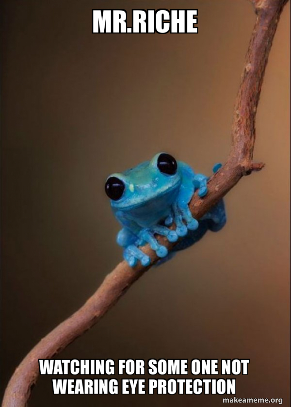 Mr.Riche Watching for some one not wearing eye protection - Small Fact ...