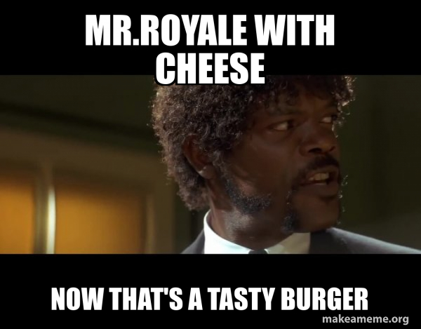mr.royale with cheese now that's a tasty burger - Samuel L Jackson from ...