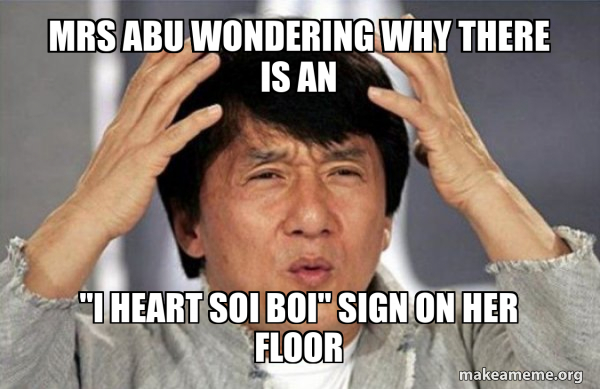 Mrs Abu wondering why there is an "I heart Soi Boi" sign on her floor ...